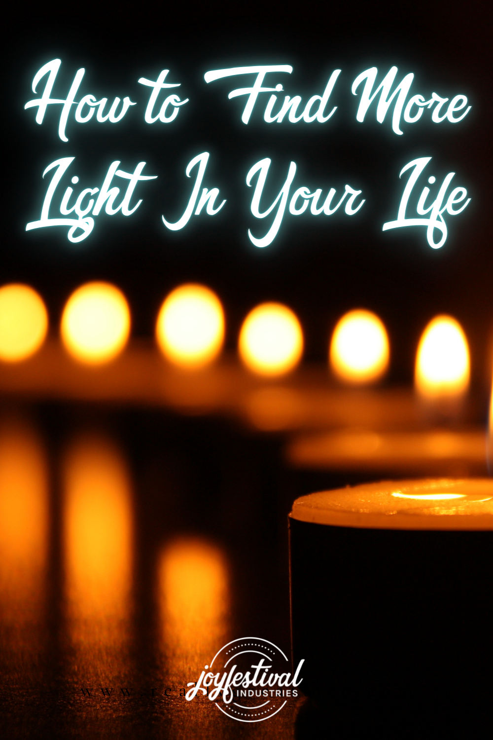 How to Find More Light in Your Life - JOYFESTIVAL Industries
